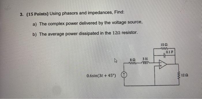 Solved 3. (15 Points) Using phasors and impedances, Find: a) | Chegg.com