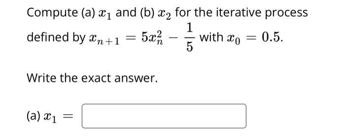Solved Compute (a) x1 and (b) x2 for the iterative process | Chegg.com