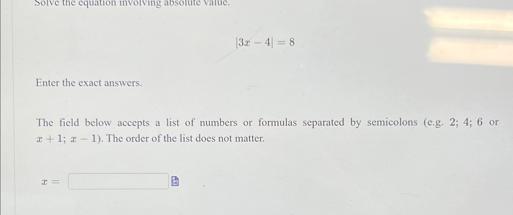 Solved |3x-4|=8Enter the exact answers.The field below | Chegg.com