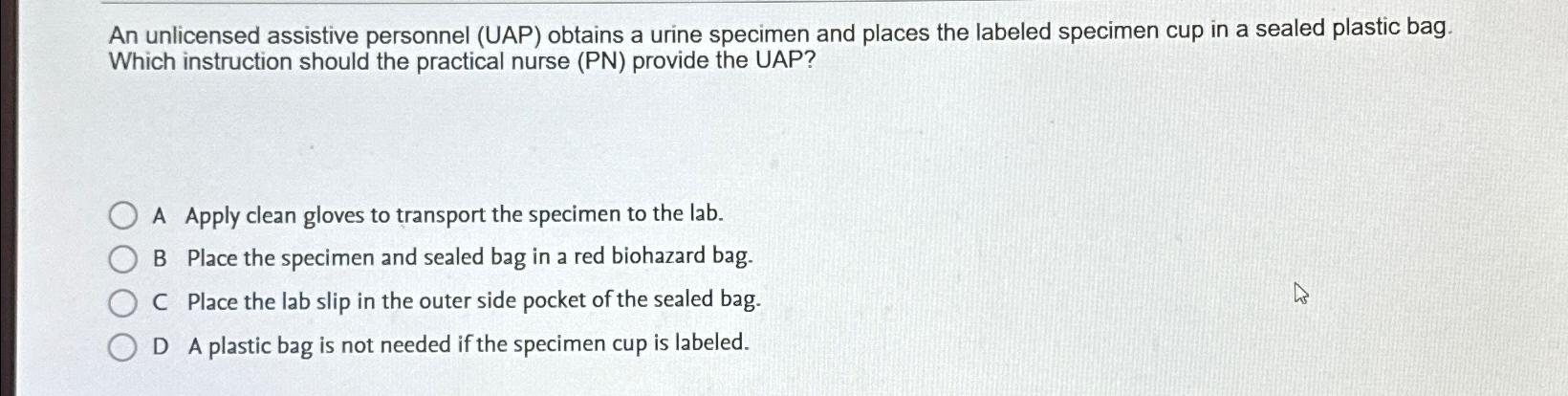 Solved An unlicensed assistive personnel (UAP) ﻿obtains a | Chegg.com