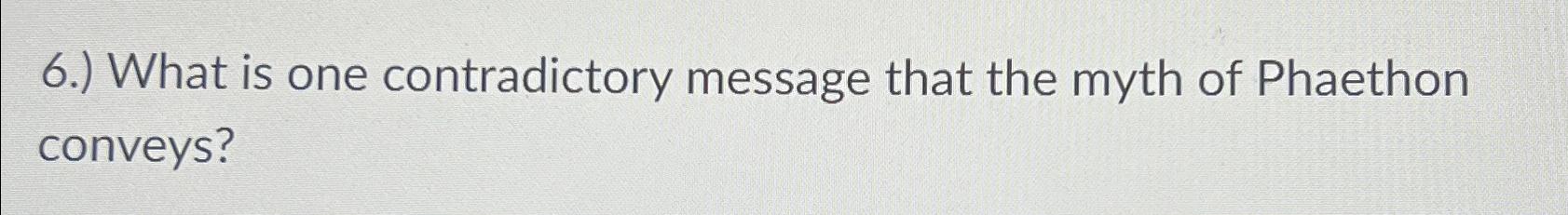 Solved 6.) ﻿What is one contradictory message that the myth | Chegg.com