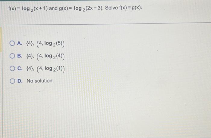 Solved f(x)=log2(x+1) and g(x)=log2(2x−3). Solve f(x)=g(x) | Chegg.com