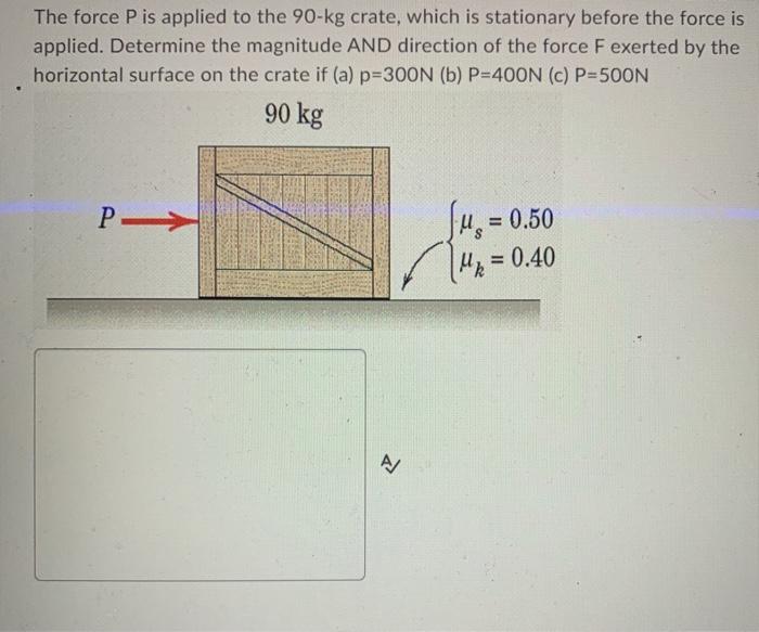 Solved The force P is applied to the 90-kg crate, which is | Chegg.com