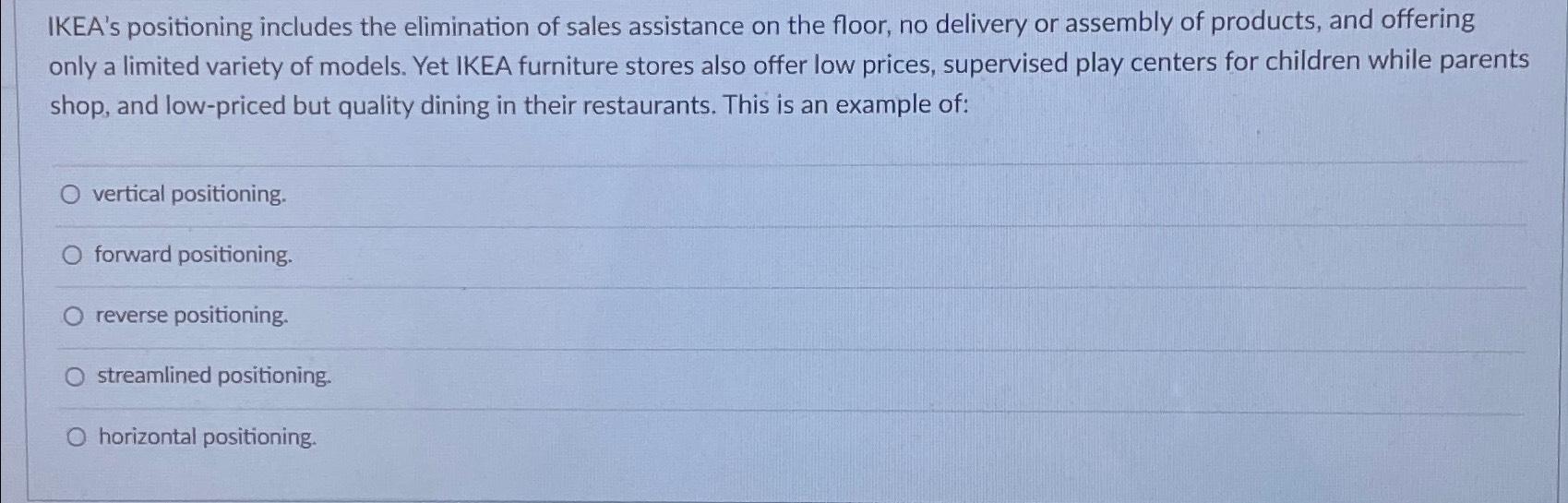 Solved IKEA's positioning includes the elimination of sales | Chegg.com