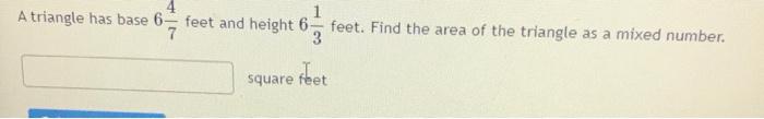 Solved A triangle has base 674 feet and height 631 feet. | Chegg.com