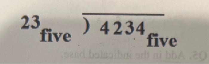 Solved 23 five \( \longdiv { 4 2 3 4 \text { five } } \) | Chegg.com