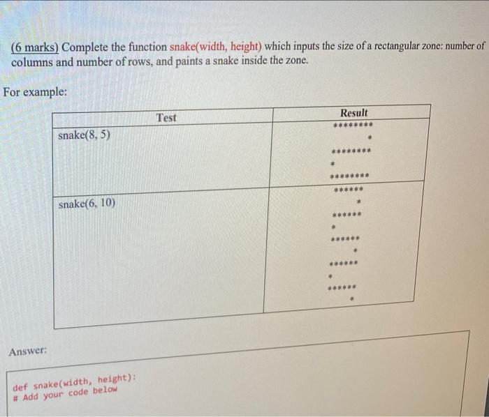 Solved (6 marks) Complete the function snake(width, height) | Chegg.com