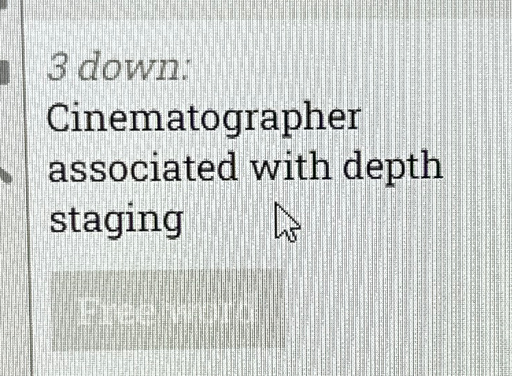 Solved 3 ﻿down:Cinematographer associated with depth staging | Chegg.com