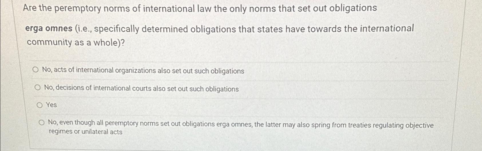 Solved Are the peremptory norms of international law the | Chegg.com