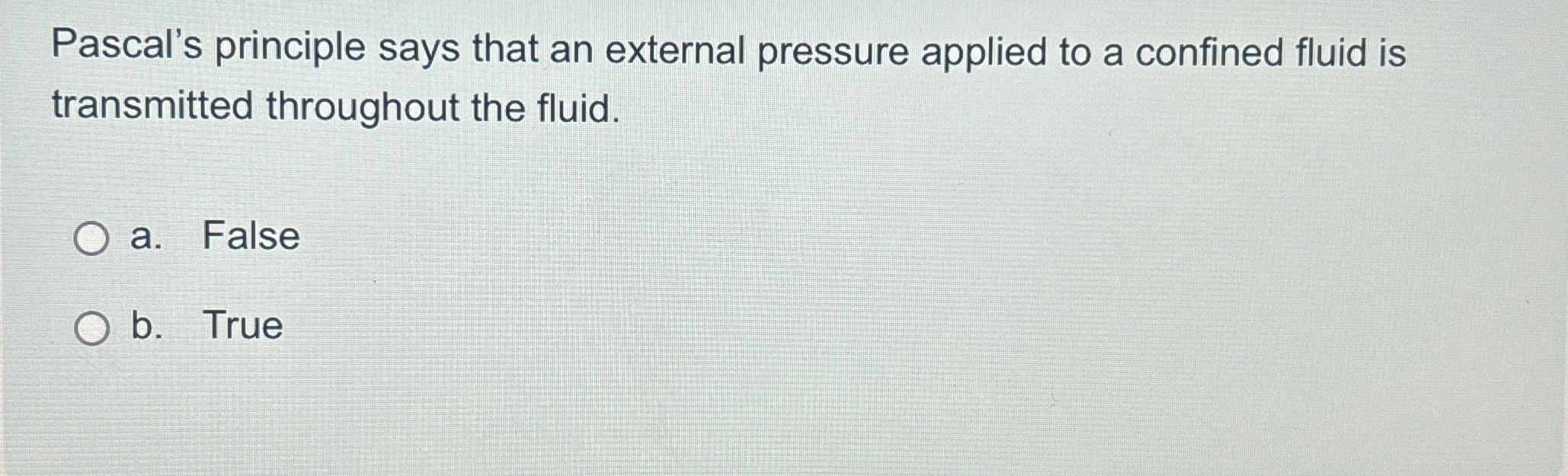Solved Pascal's principle says that an external pressure | Chegg.com