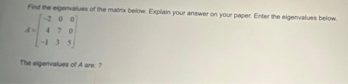 Solved Find the eigenvalues of the matrix below. Explain | Chegg.com