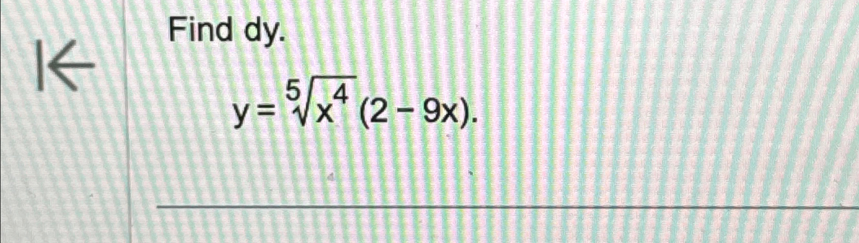 Solved Find dy.y=x45(2-9x) | Chegg.com