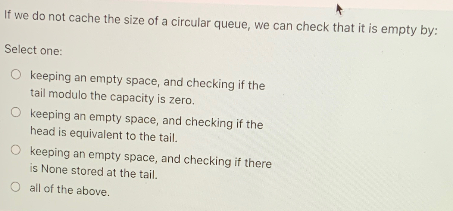 Solved If we do not cache the size of a circular queue, we | Chegg.com