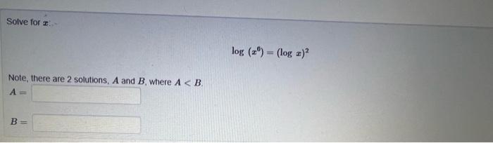 Solved Solve for x : log(x0)=(logx)2 Note, there are 2 | Chegg.com