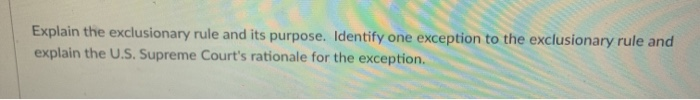 Solved Explain the exclusionary rule and its purpose. | Chegg.com