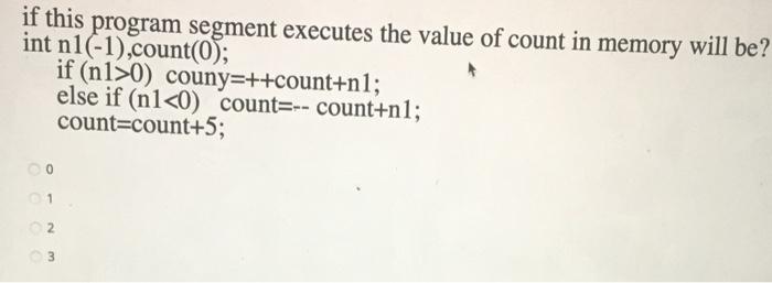 Solved If This Program Segment Executes The Value Of Count