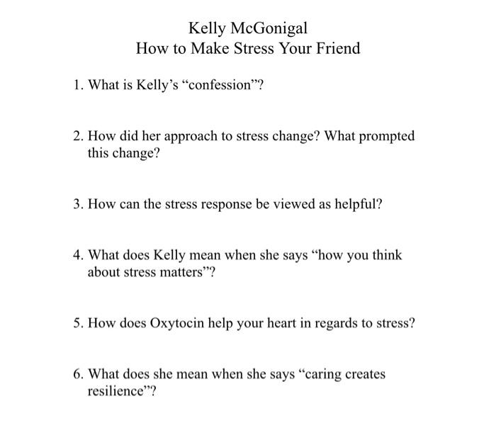 Solved Kelly McGonigal How to Make Stress Your Friend 1. | Chegg.com