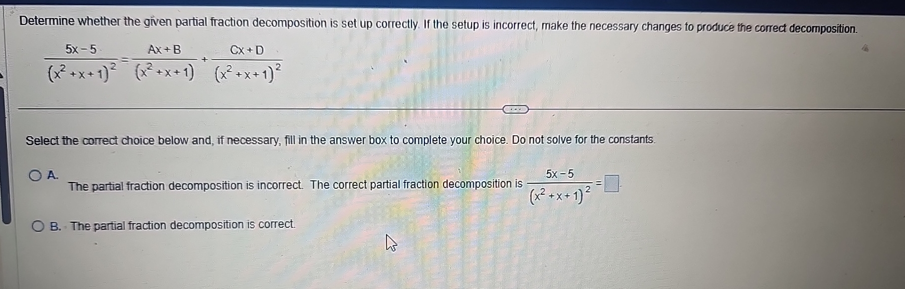 Solved Determine whether the given partial fraction | Chegg.com