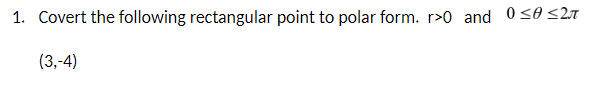 Solved Covert the following rectangular point to polar form. | Chegg.com
