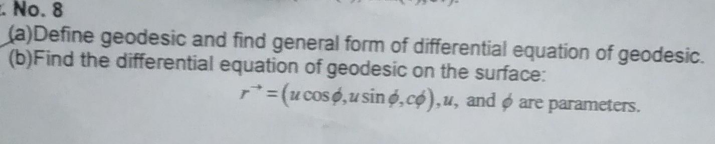 Solved E. No.8 (a)Define geodesic and find general form of | Chegg.com