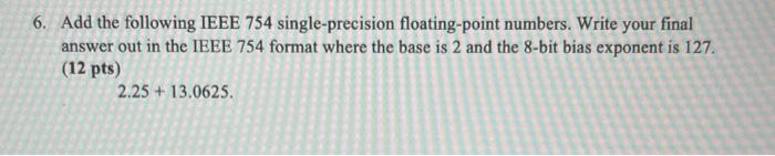 Solved 6. Add the following IEEE 754 single-precision | Chegg.com
