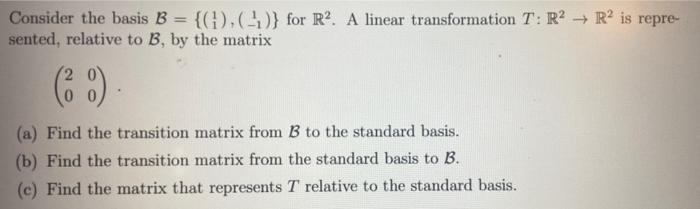 Solved Consider the basis B = {(!),(-1)} for R2. A linear | Chegg.com