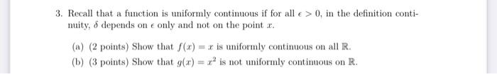 Solved 3. Recall that a function is uniformly continuous if | Chegg.com