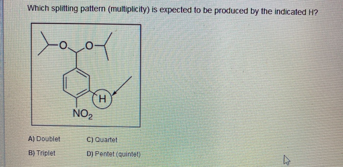 Solved Which splitting pattern (multiplicity) is expected to | Chegg.com