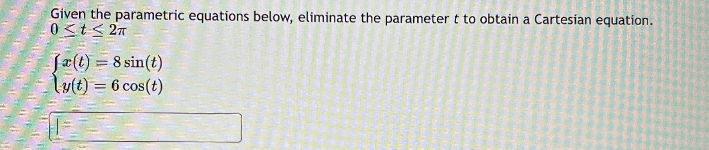 Solved Given the parametric equations below, eliminate the | Chegg.com