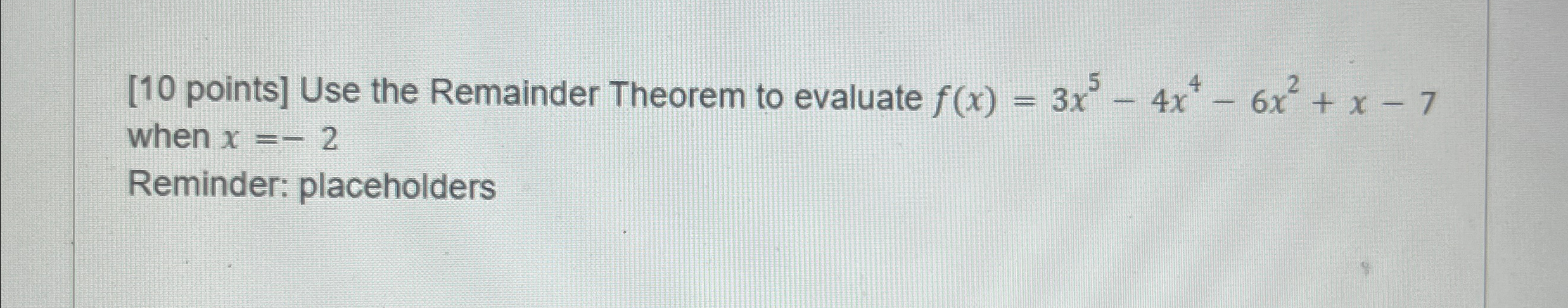Solved [10 ﻿points] ﻿Use the Remainder Theorem to evaluate | Chegg.com