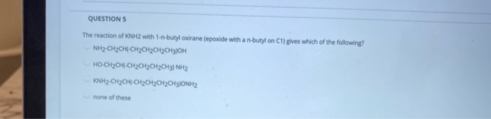 Solved QUESTIONS The reaction of KNH2 with 1-n-butyl oxirane | Chegg.com
