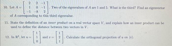 Solved 10. Let A=⎣⎡21−120−8−1−12⎦⎤. Two of the eigenvalues | Chegg.com