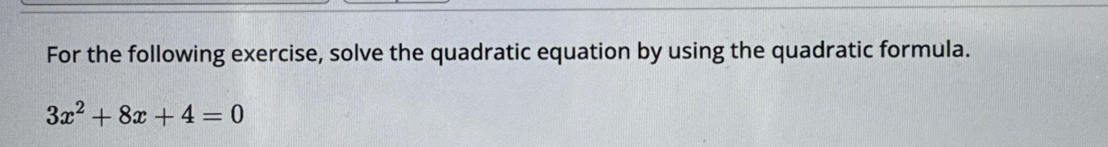 Solved For the following exercise, solve the quadratic | Chegg.com