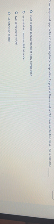 Solved Commonly used approaches to measuring body | Chegg.com