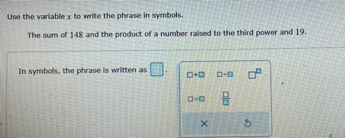 Solved Use the variable x to write the phrase in symbols. | Chegg.com