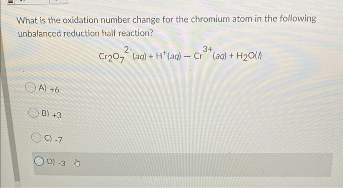 Solved What is the oxidation number change for the chromium | Chegg.com