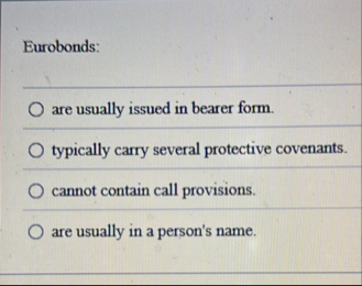 Solved Eurobonds:are usually issued in bearer form.typically | Chegg.com