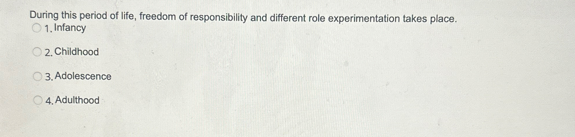 Solved During this period of life, freedom of responsibility | Chegg.com