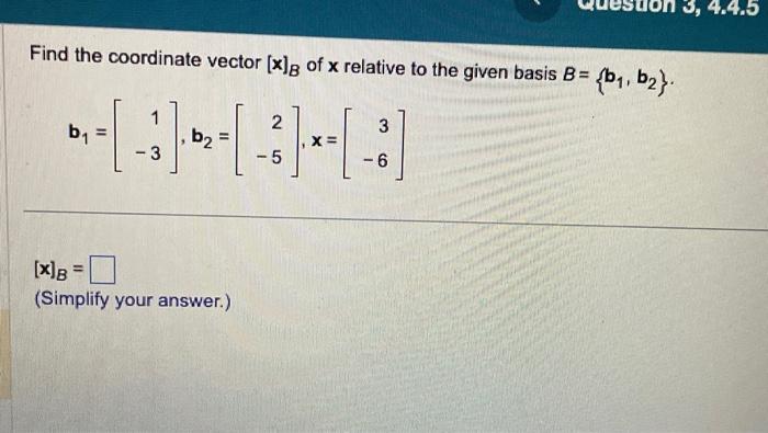 Solved Find the coordinate vector [x]B of x relative to the | Chegg.com