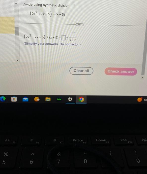 Solved Divide using synthetic division. (2x2+7x−5)÷(x+5) | Chegg.com