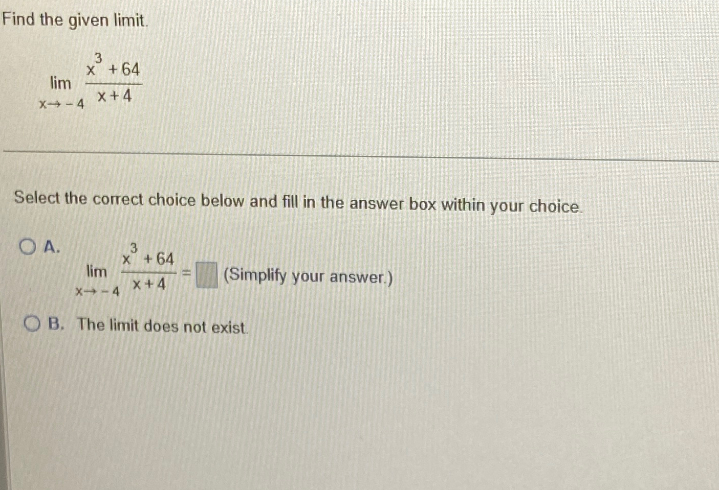 Solved Find the given limit.limx→-4x3+64x+4Select the | Chegg.com