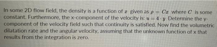 Solved In some 2D flow field, the density is a function of x | Chegg.com