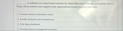 Solved is software or a cloud-based solution for talent data | Chegg.com