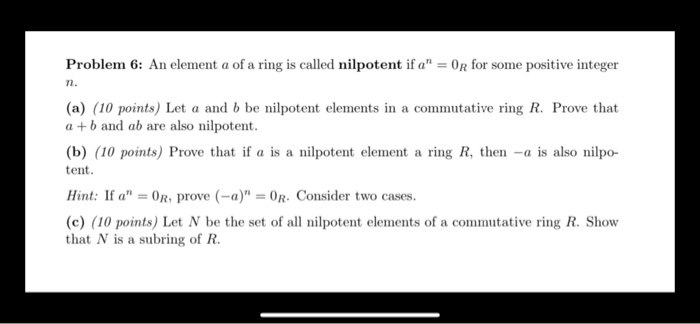 Solved Problem 6: An element a of a ring is called nilpotent | Chegg.com