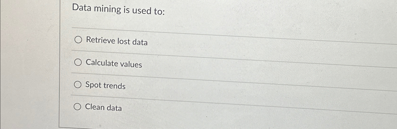 Solved Data mining is used to:Retrieve lost dataCalculate | Chegg.com