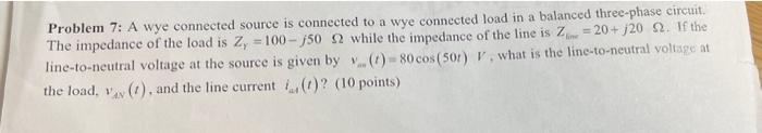 Solved Problem 7: A wye connected source is connected to a | Chegg.com