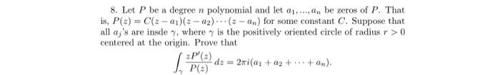 Solved 8. Let P be a degree n polynomial and let a1,…,an be | Chegg.com