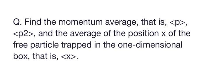 Solved If a free particle with mass 1 is trapped in a | Chegg.com
