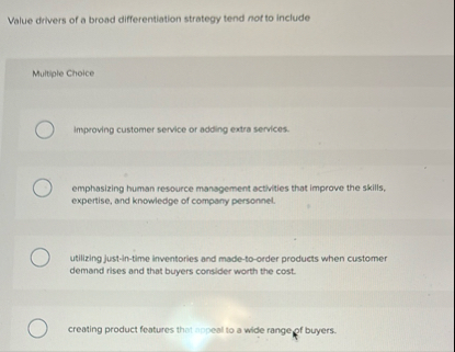 Solved Value drivers of a broad differentiation strategy | Chegg.com