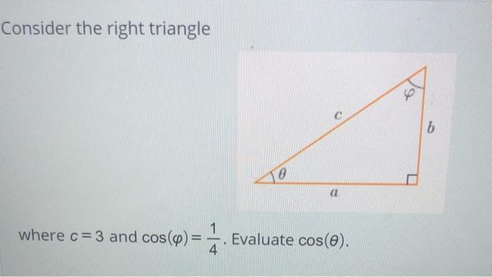 Solved Consider the right triangle 6 a where c=3 and cos(q) | Chegg.com